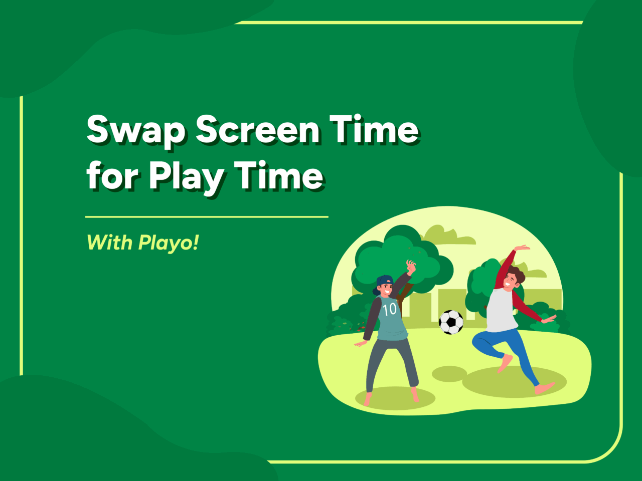 Swap Screen Time for Play Time - With Playo! | Playo